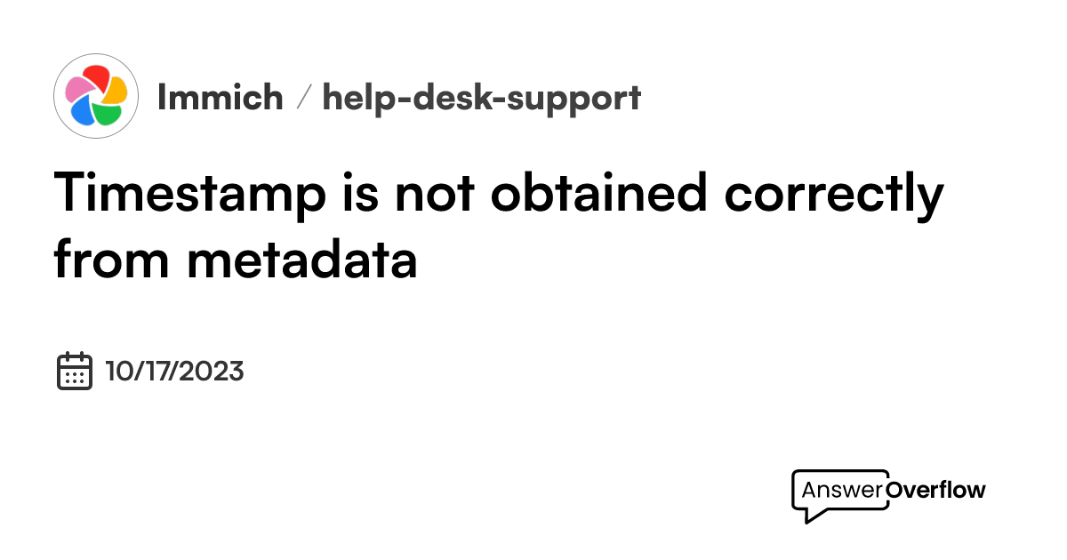 Timestamp is not obtained correctly from metadata - Immich