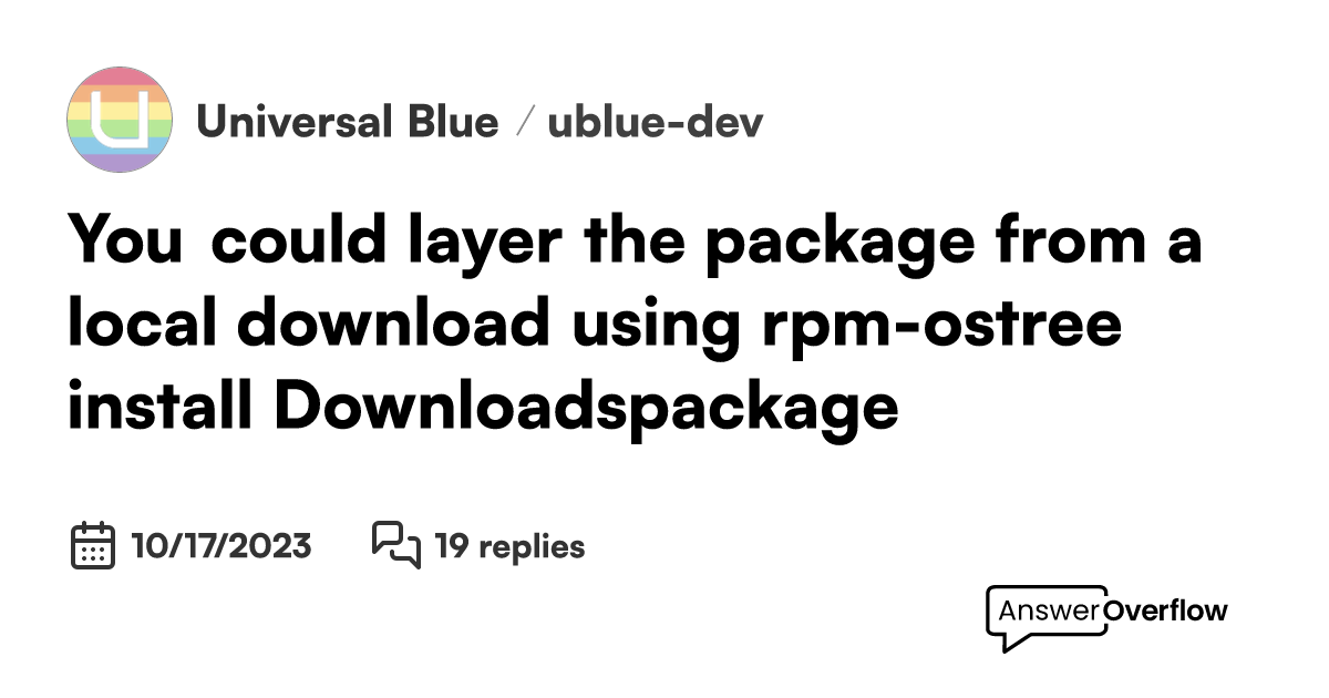 You could layer the package from a local download using 'rpm-ostree install - Universal Blue