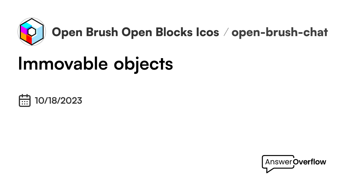 Immovable objects - Open Brush, Open Blocks, Icosa Gallery
