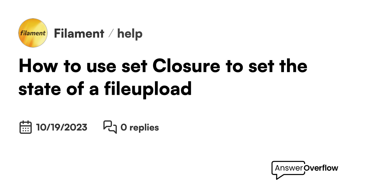 How To Use Set Closure To Set The State Of A Fileupload Filament