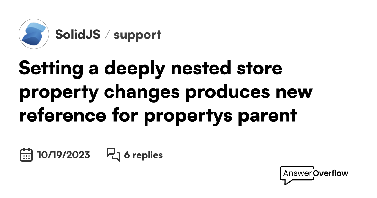Setting a deeply nested store property changes produces new reference for property's parent ...