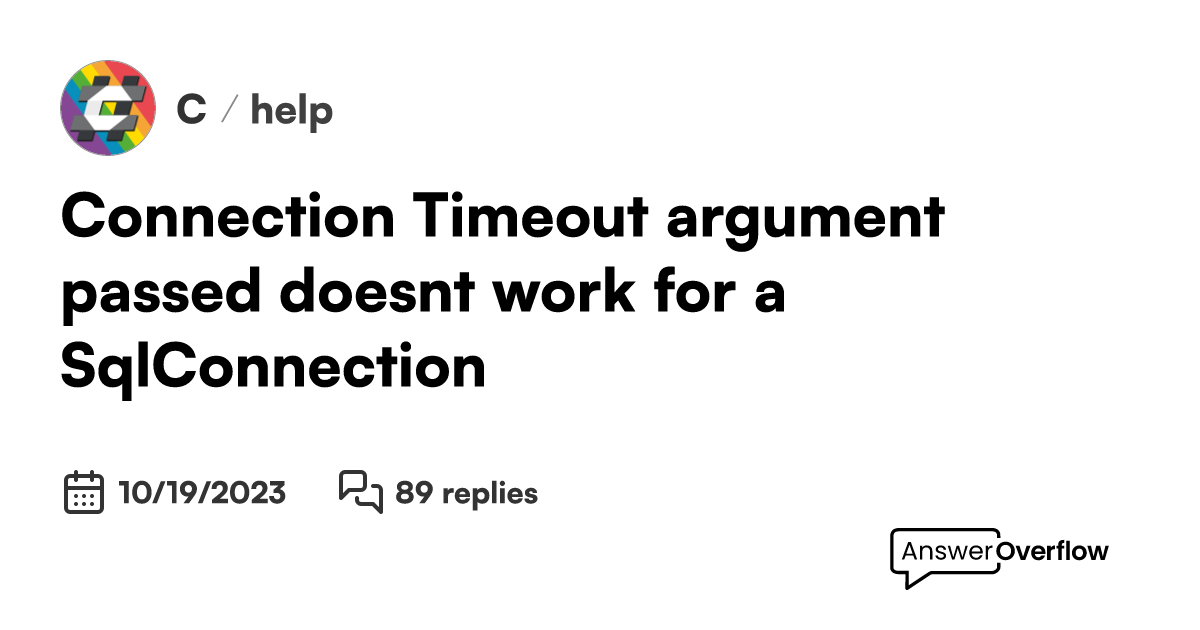 Connection Timeout Argument Passed Doesnt Work For A Sqlconnection C