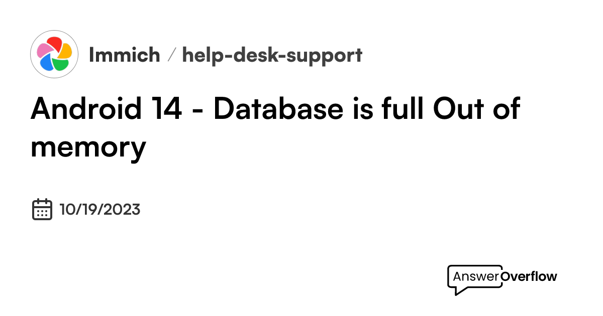 Android 14 - Database is full / Out of memory - Immich