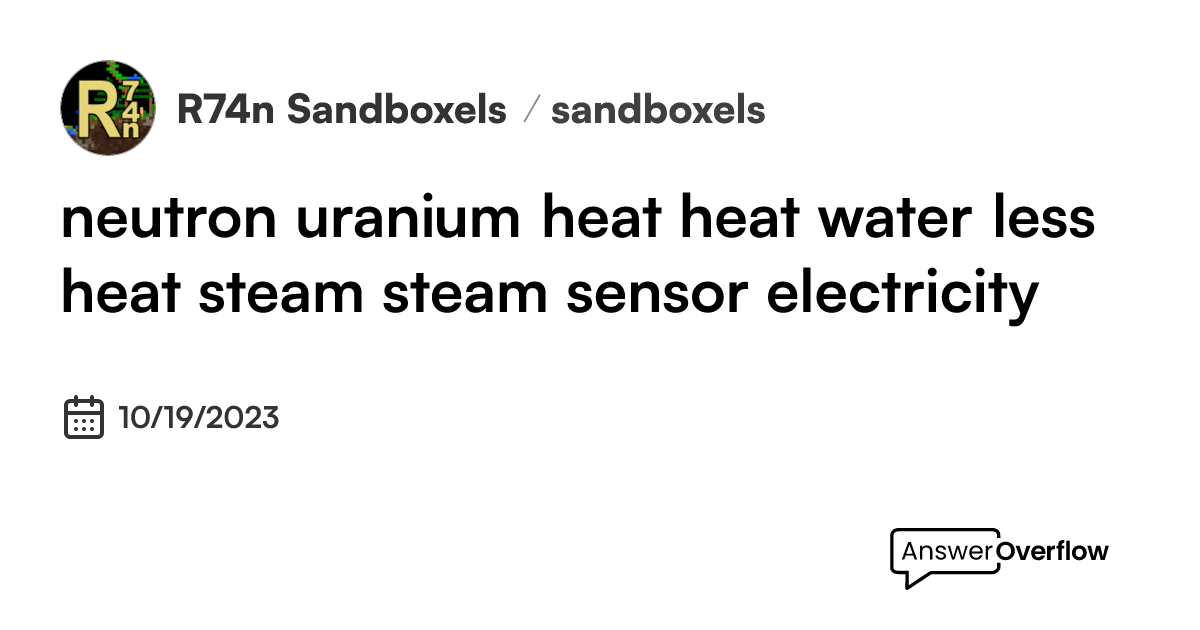neutron + uranium = heat heat + water = less heat & steam steam ...