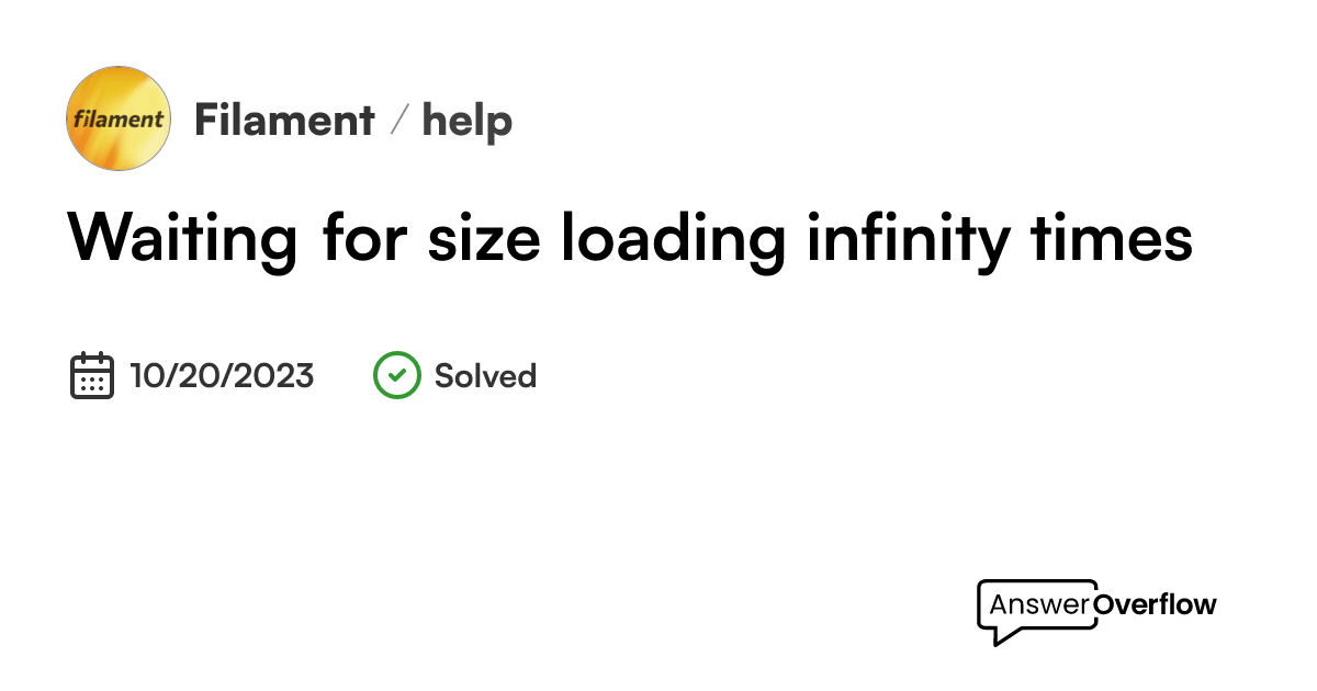 Waiting for size & loading infinity times - Filament