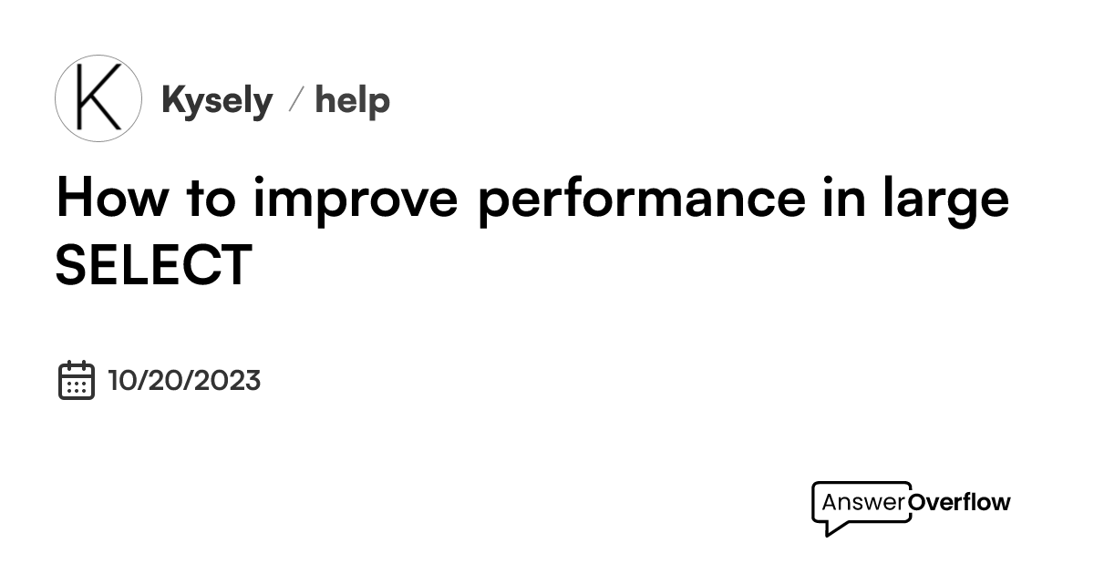How to improve performance in large SELECT? - Kysely