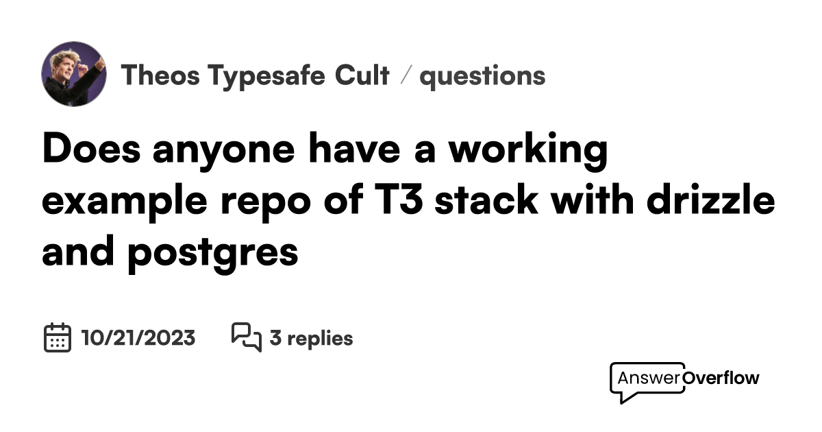 Does anyone have a working example repo of T3 stack with drizzle and postgres? - Theo's Typesafe ...