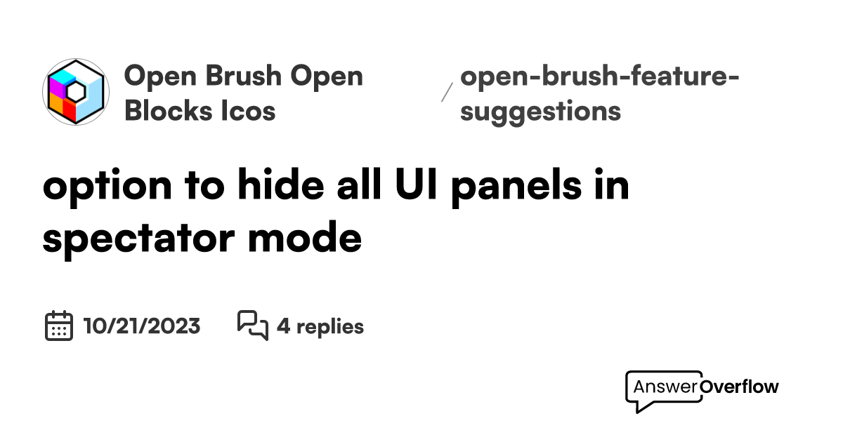 option to hide all UI panels in spectator mode 🙈🫣 - Open Brush, Open Blocks, Icosa Gallery