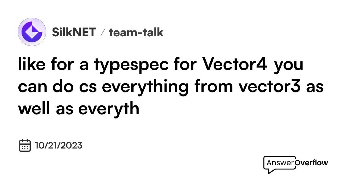 like for a typespec for Vector4 you can do ```cs // everything from vector3, as well as ...