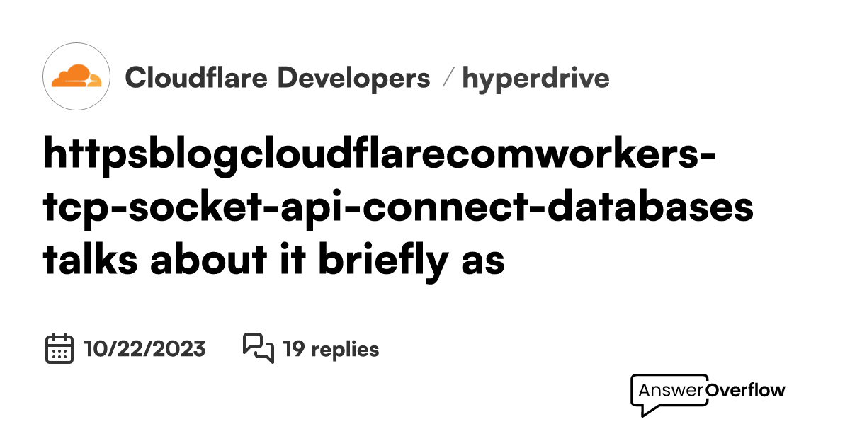 talks about it briefly, as the TCP connect API is what Workers (and database drivers for Workers ...