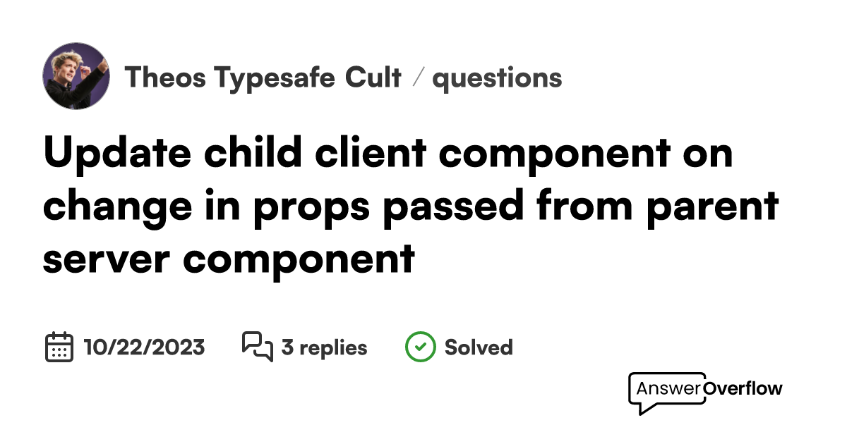 Update child client component on change in props passed from parent server component - Theo's ...