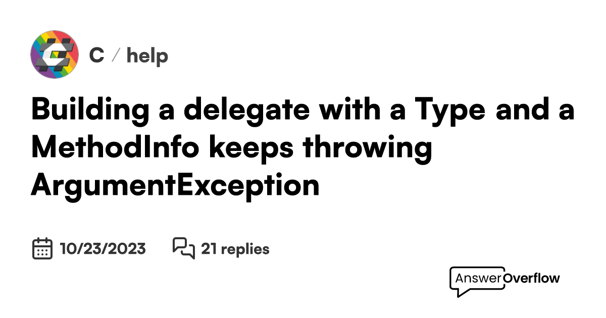 Building A Delegate With A Type And A Methodinfo Keeps Throwing Argumentexception C