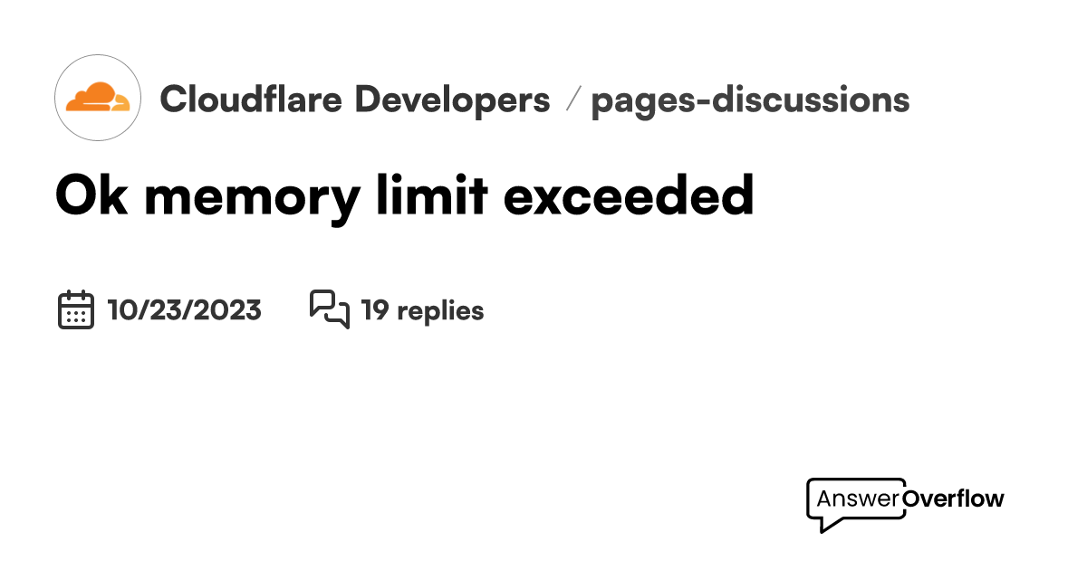 Ok memory limit exceeded :/ - Cloudflare Developers