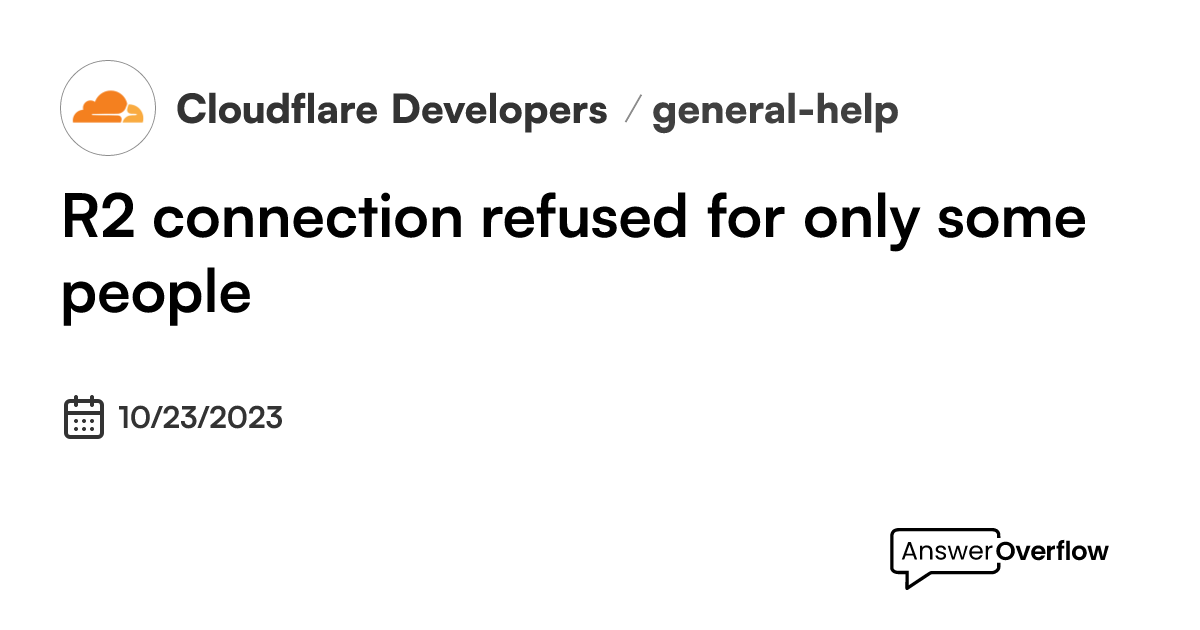 R2 connection refused for only some people - Cloudflare Developers