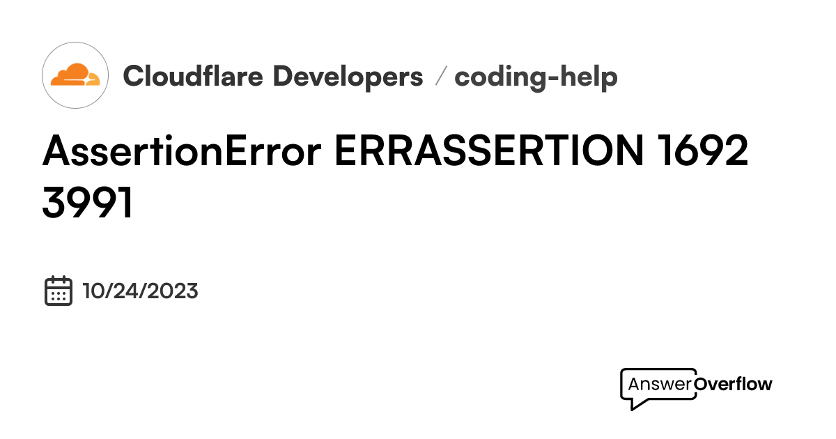 AssertionError [ERR_ASSERTION]: 1692 == 3991 - Cloudflare Developers