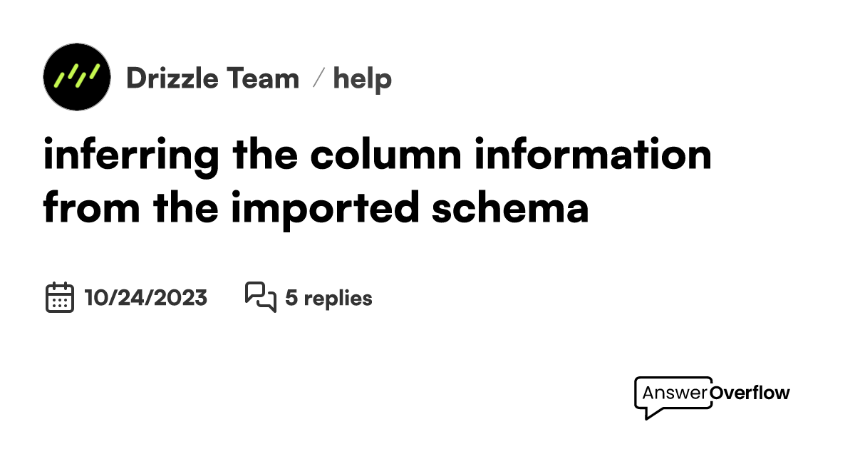 inferring the column information from the imported schema - Drizzle Team