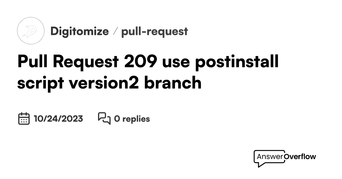 Pull Request #209: use postinstall script (version2 branch) - Digitomize