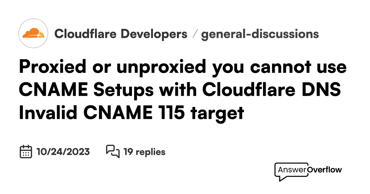 Proxied Or Unproxied You Cannot Use Cname Setups With Cloudflare Dns Invalid Cname 115 Target