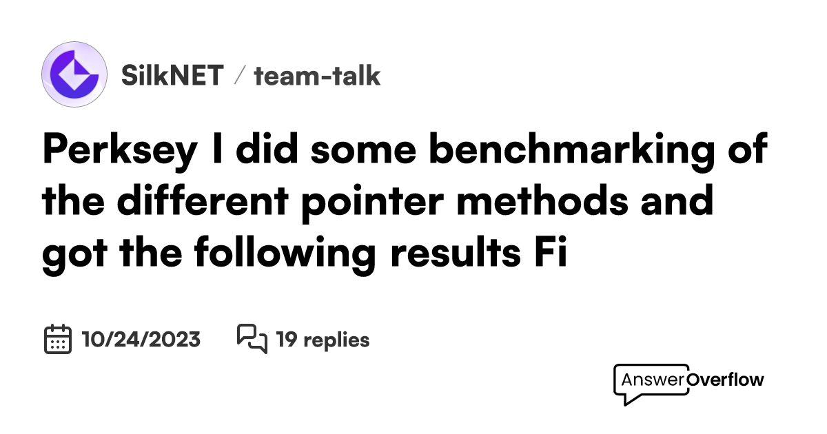 Perksey I Did Some Benchmarking Of The Different Pointer Methods And