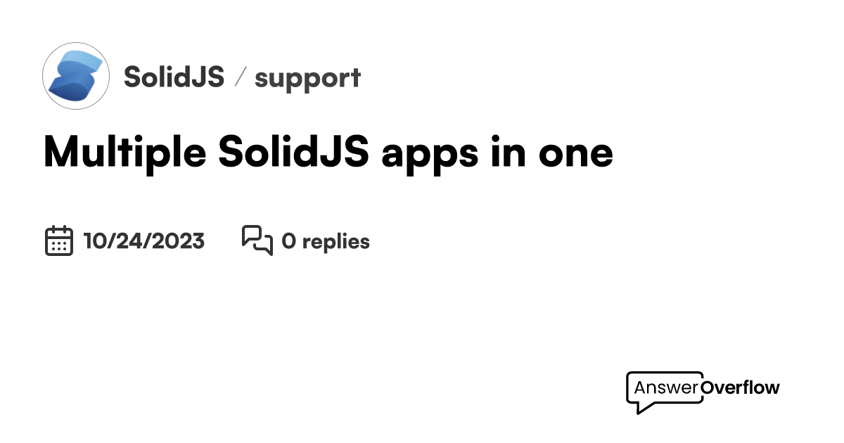 Multiple SolidJS apps in one? - SolidJS
