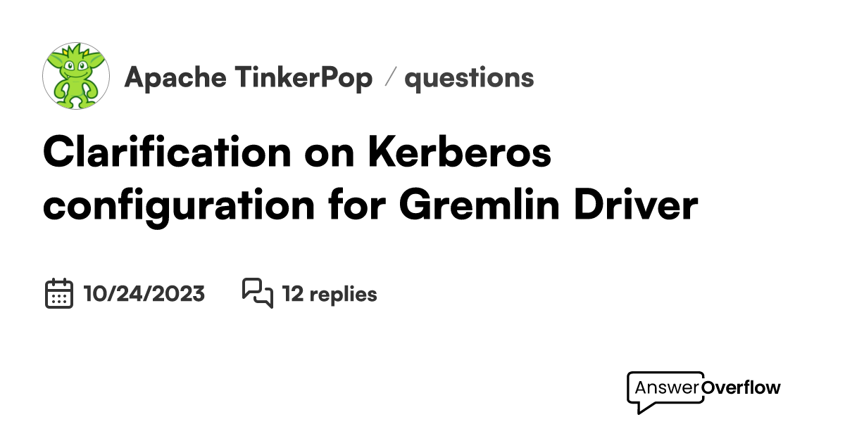 Clarification on Kerberos configuration for Gremlin Driver - Apache TinkerPop