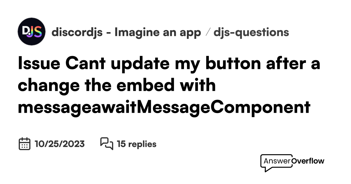 Issue: Cant update my button, after a change the embed with message.awaitMessageComponent ...