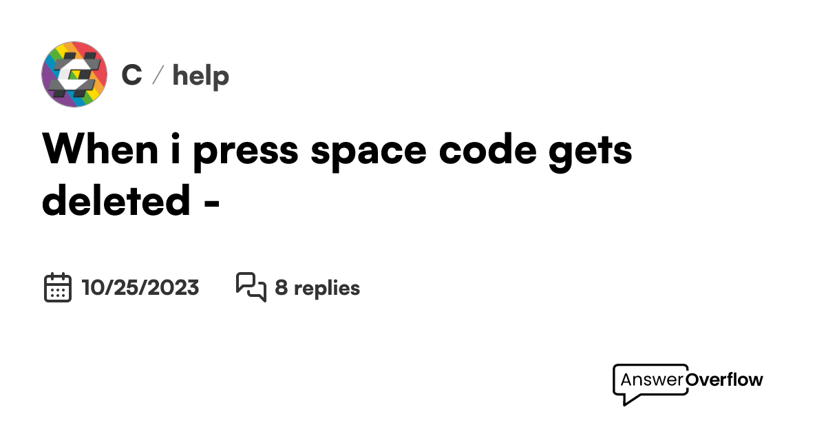 When i press space, code gets deleted ;-; - C#