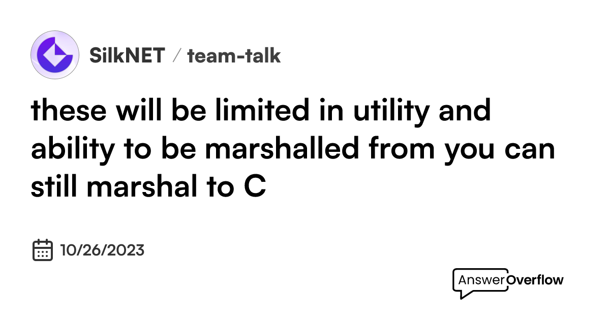 these will be limited in utility and ability to be marshalled _from_ ...