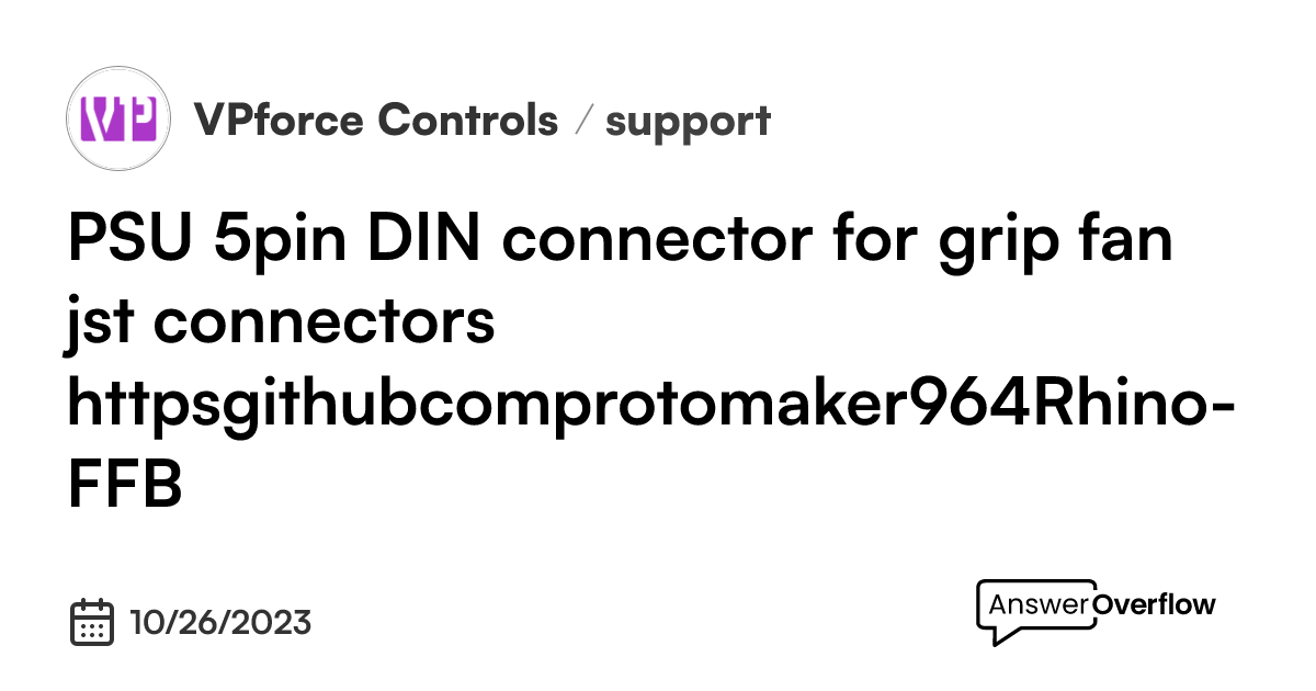PSU, 5pin DIN connector for grip, fan, jst connectors... https://github.com/protomaker964/Rhino ...