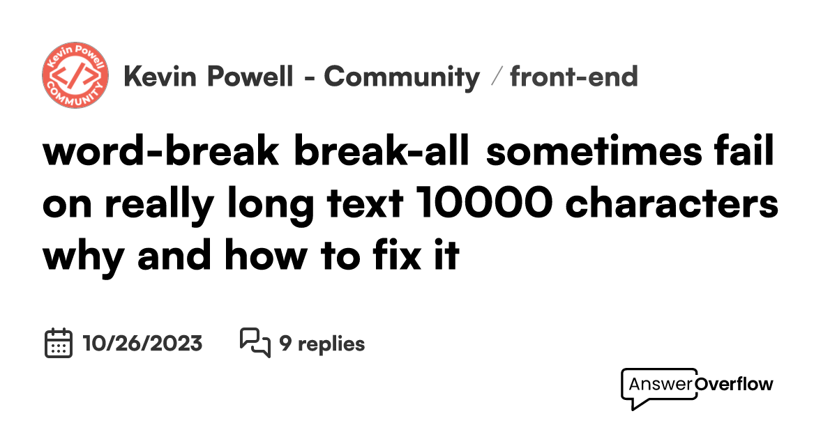 word-break: break-all sometimes fail on really long text (~10000 characters), why and how to fix ...