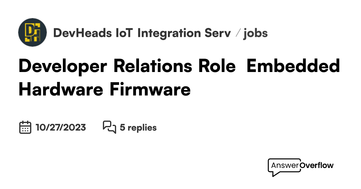 Developer Relations Role – Embedded Hardware & Firmware - DevHeads IoT Integration Server