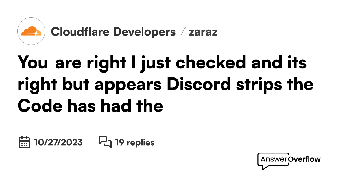 You are right, I just checked and its right but appears Discord strips the . Code has had the on ...