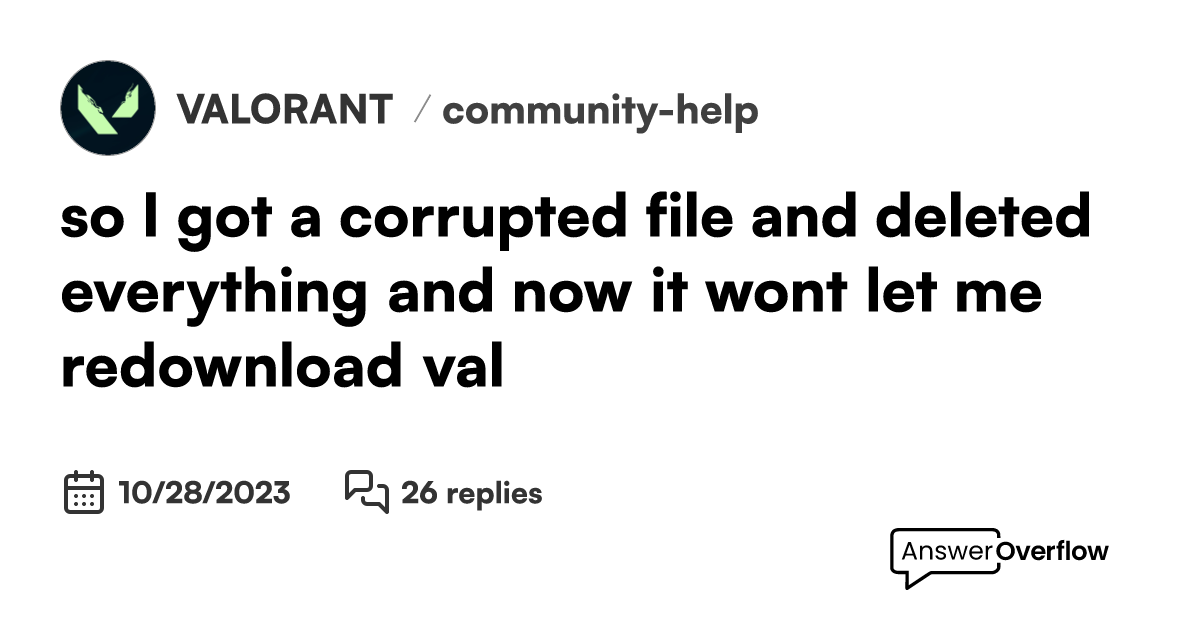 so I got a corrupted file and deleted everything and now it won’t let me redownload val - VALORANT
