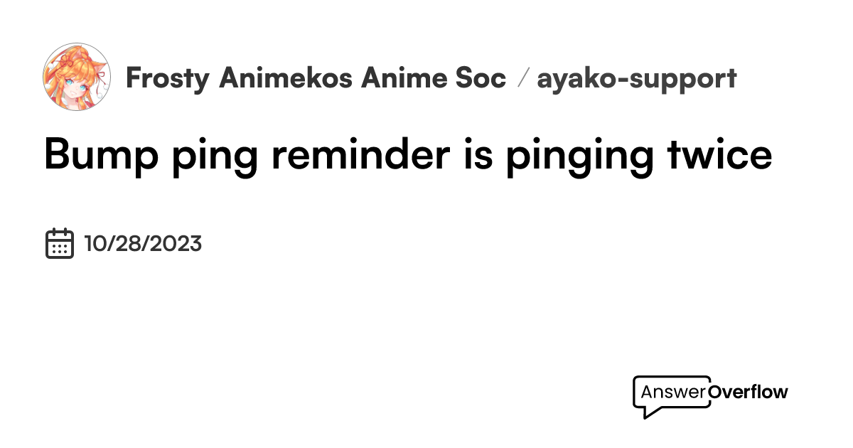 Bump ping reminder is pinging twice - Animekos | Anime Social Ayako