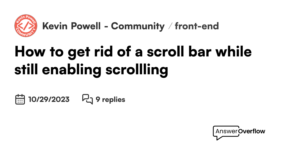 How to get rid of a scroll bar while still enabling scrollling? - Kevin Powell - Community