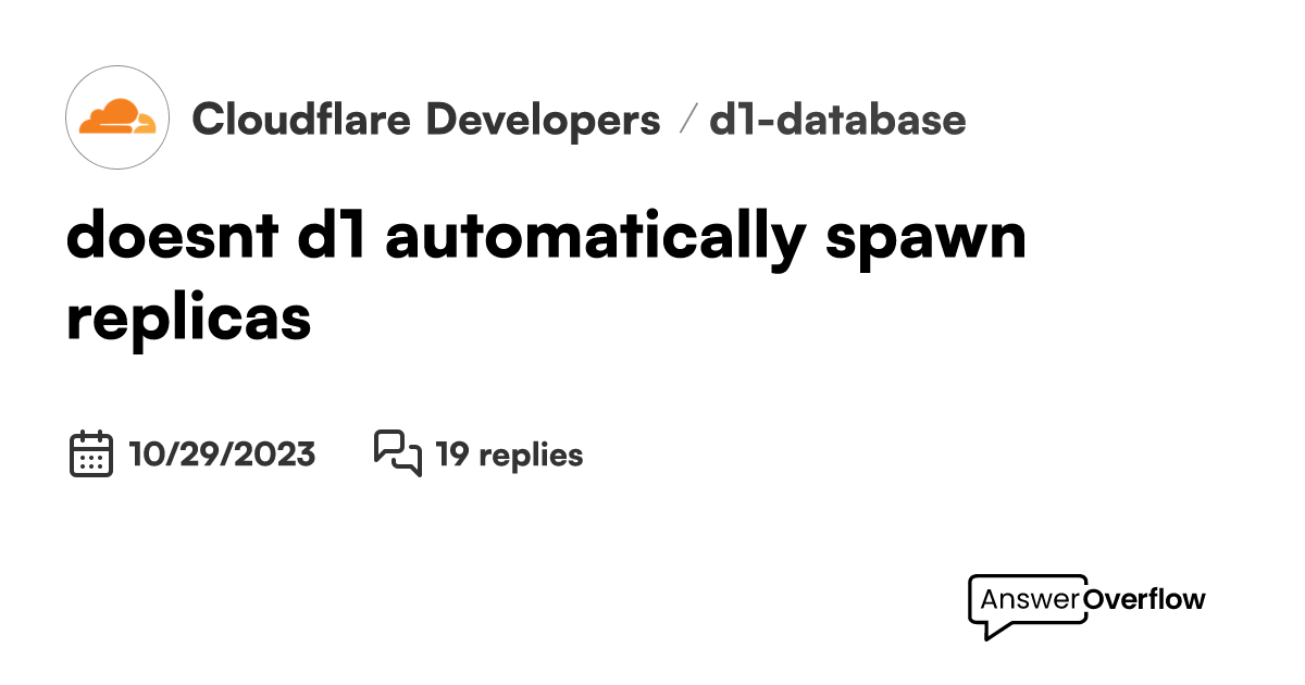 doesnt d1 automatically spawn replicas? - Cloudflare Developers