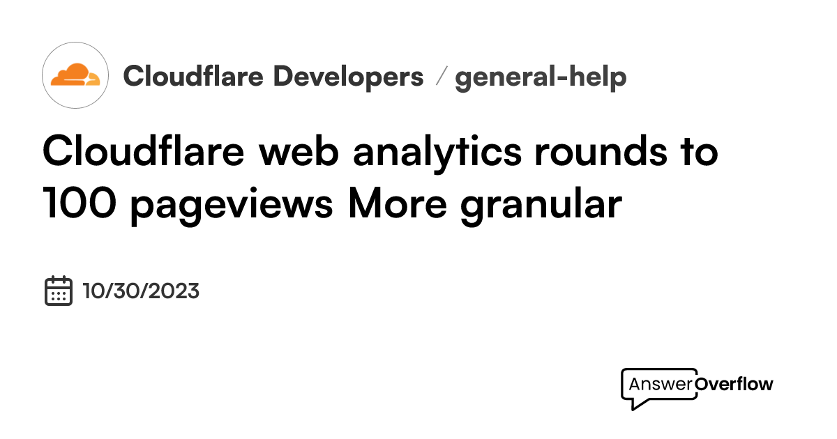 Cloudflare web analytics rounds to 100 pageviews. More granular? - Cloudflare Developers