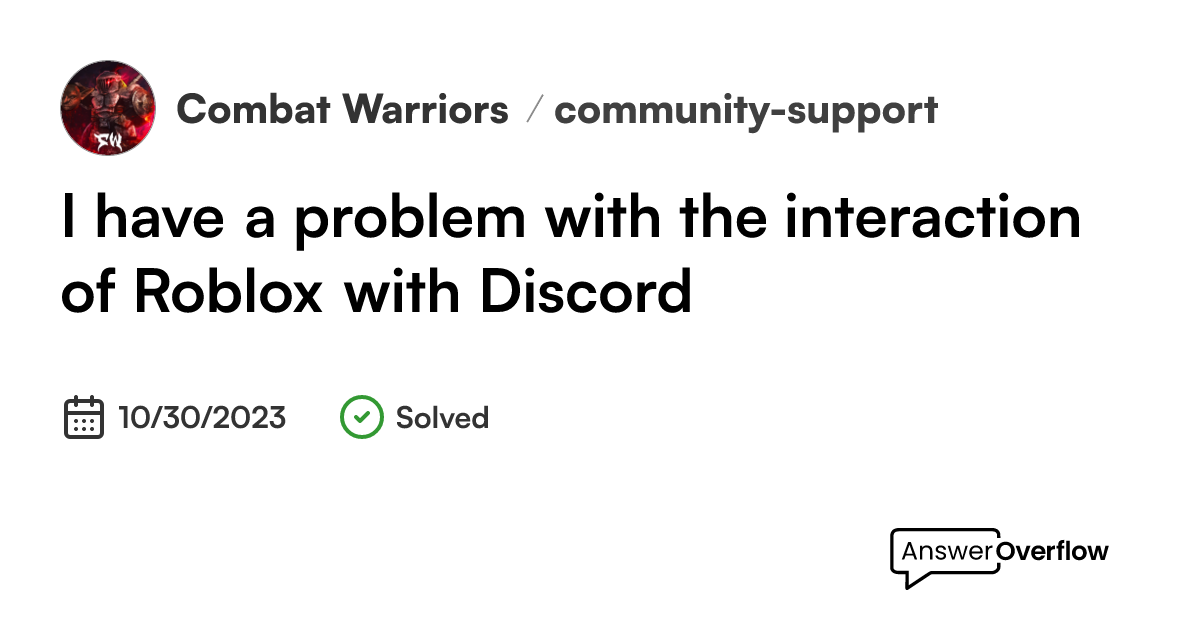 I have a problem with the interaction of Roblox with Discord - Combat ...