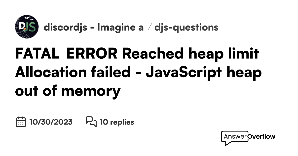 Fatal Error Reached Heap Limit Allocation Failed Javascript Heap Out