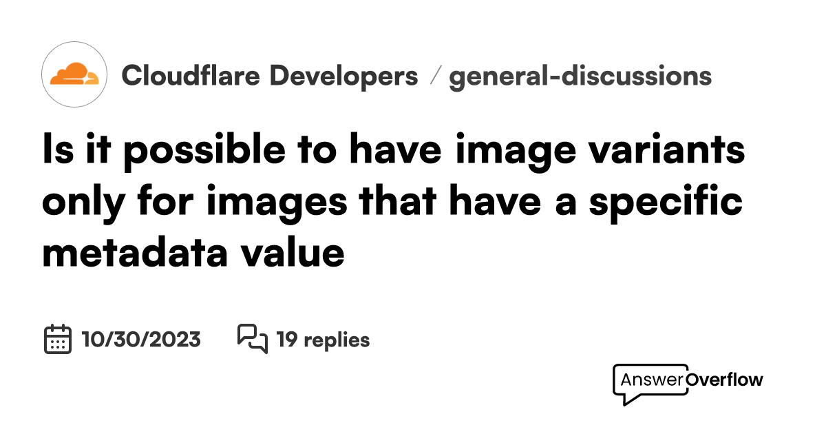 Is it possible to have image variants only for images that have a specific metadata value ...
