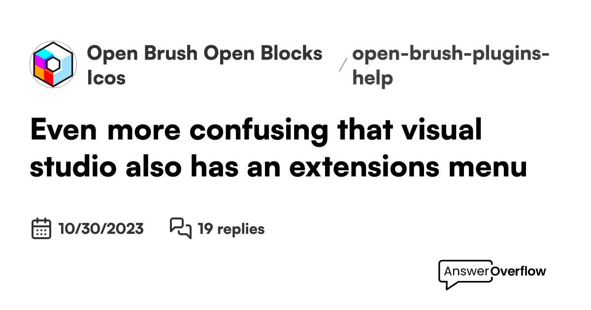 Even more confusing that visual studio also has an extensions menu - Open Brush, Open Blocks ...