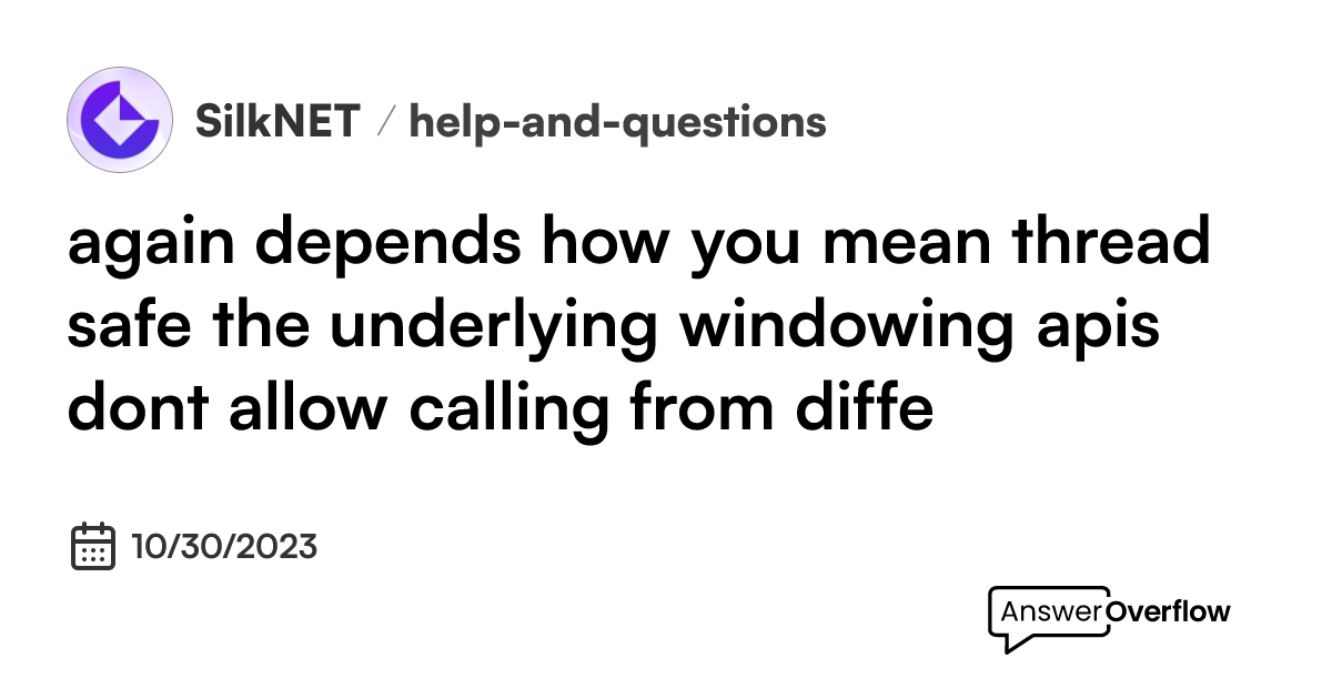 again depends how you mean thread safe. the underlying windowing apis dont allow calling from ...