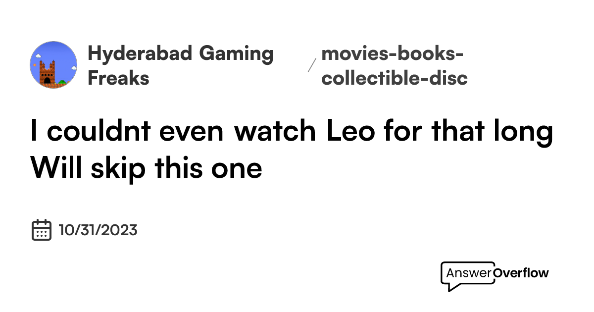 I couldn't even watch Leo for that long. Will skip this one - Hyderabad ...