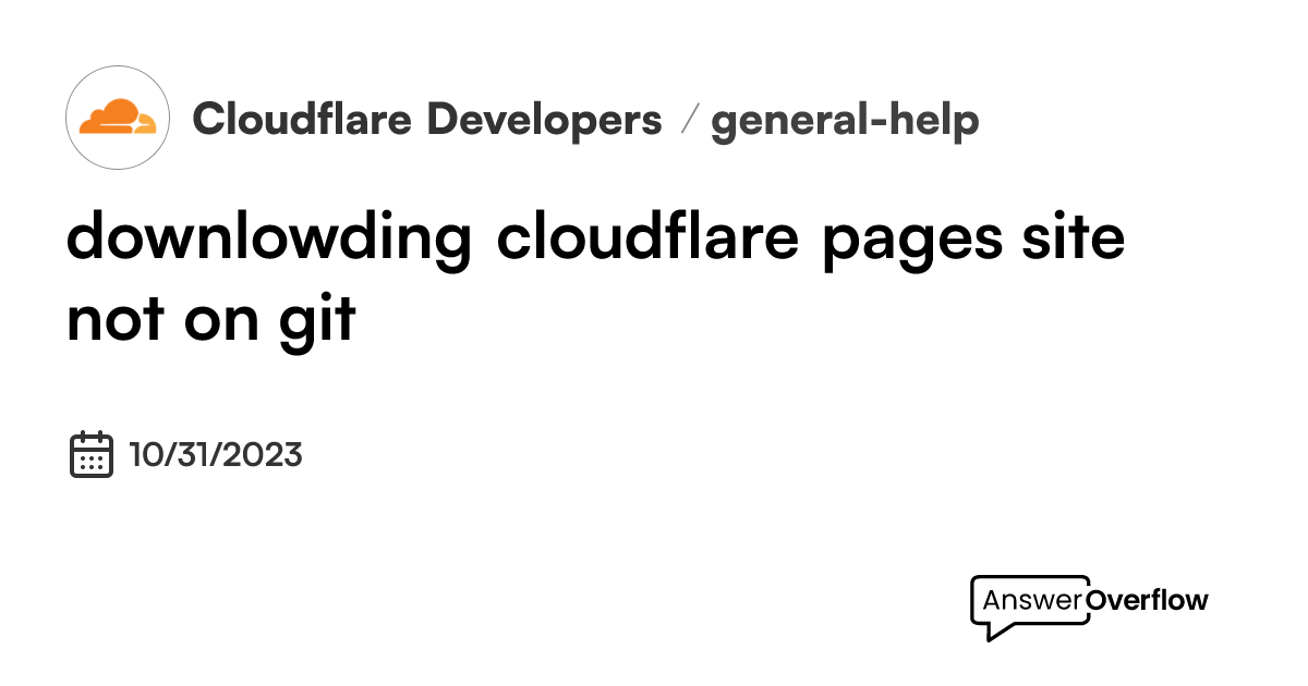 downlowding cloudflare pages site not on git - Cloudflare Developers