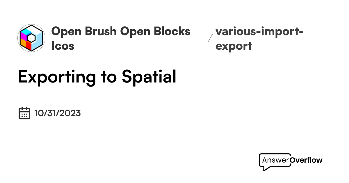 Exporting to Spatial - Open Brush, Open Blocks, Icosa Gallery