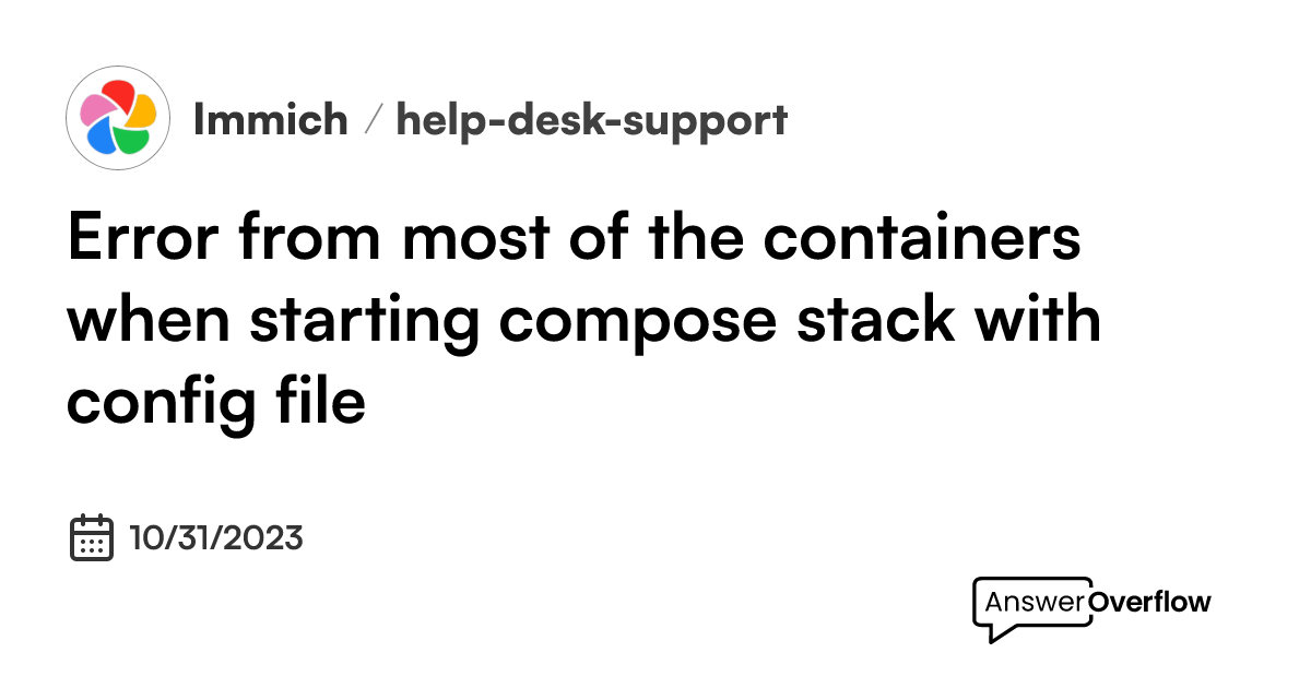 Error from most of the containers when starting compose stack with config file - Immich