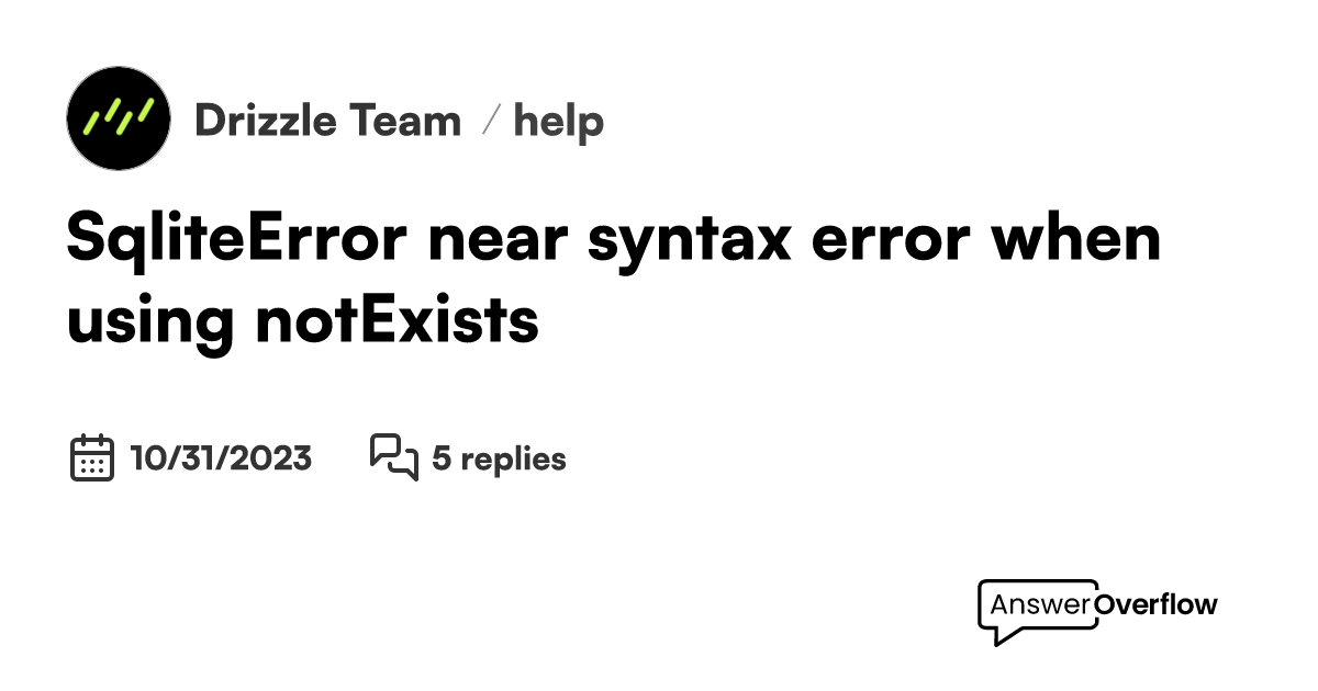 `sqliteerror Near Syntax Error` When Using `notexists` Drizzle Team