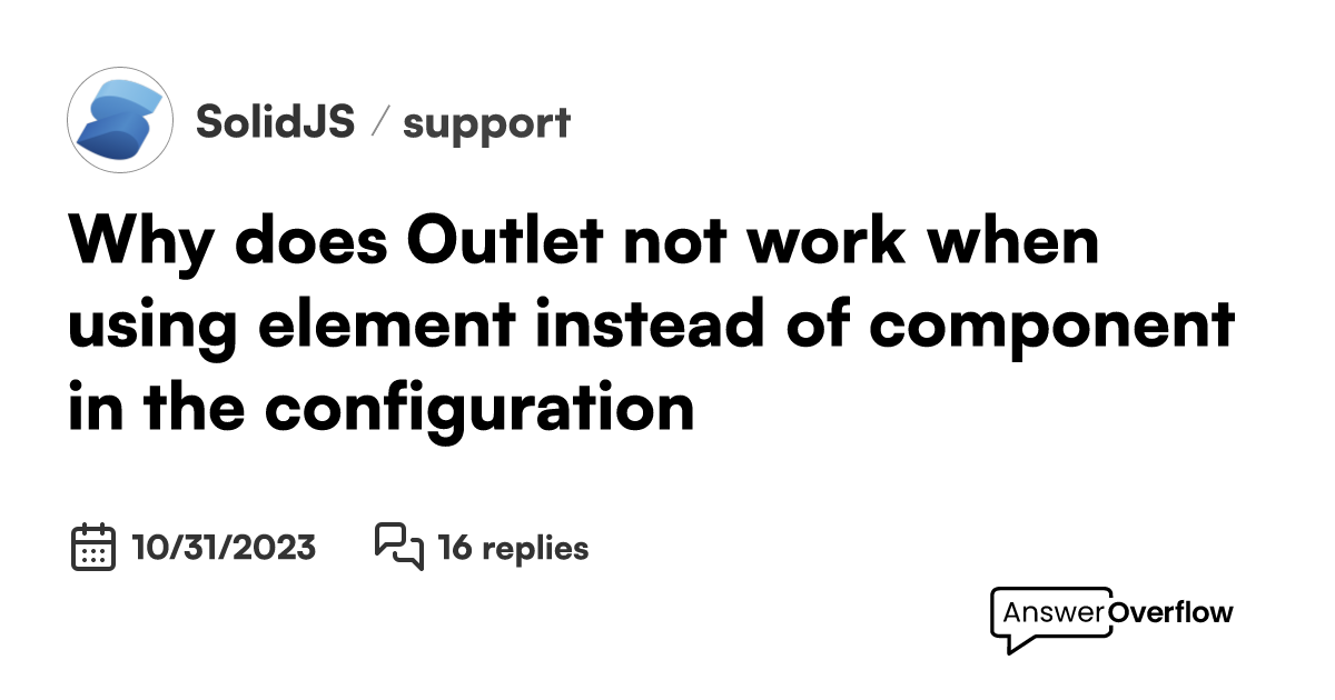 Why does `Outlet` not work when using `element` instead of `component` in the configuration ...