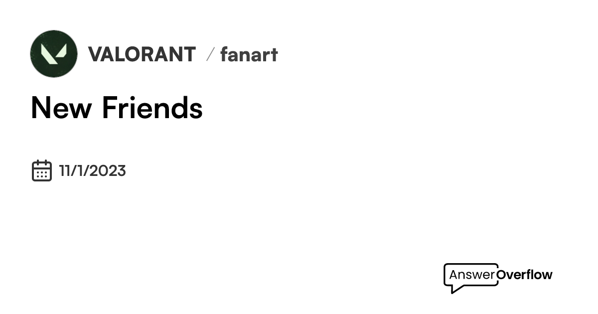 New Friends - VALORANT