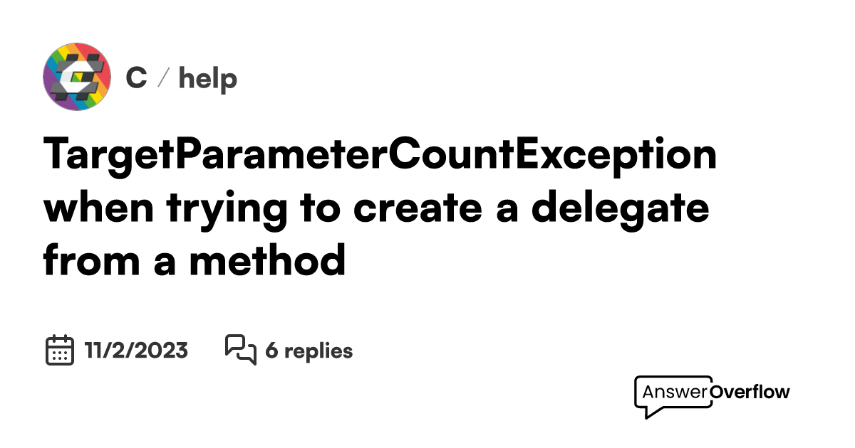 TargetParameterCountException when trying to create a delegate from a method - C#